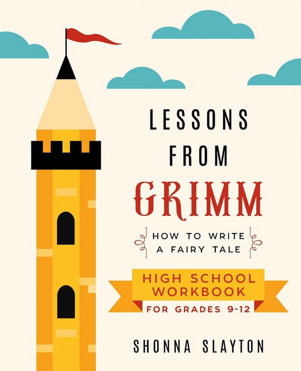Lessons from Grimm Lessons From Grimm: How to Write a Fairy Tale High ...