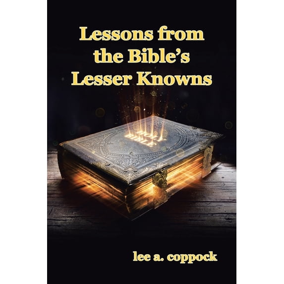Lessons from the Bible's Lesser Knowns: A Compilation of Lesser-Known ...
