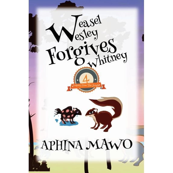 Lessons from the Jungle Book: Wesley Weasel Forgives Whitney! : Lessons ...
