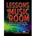 Lessons from the Music Room: A How-To Guide for the Beginning Music ...