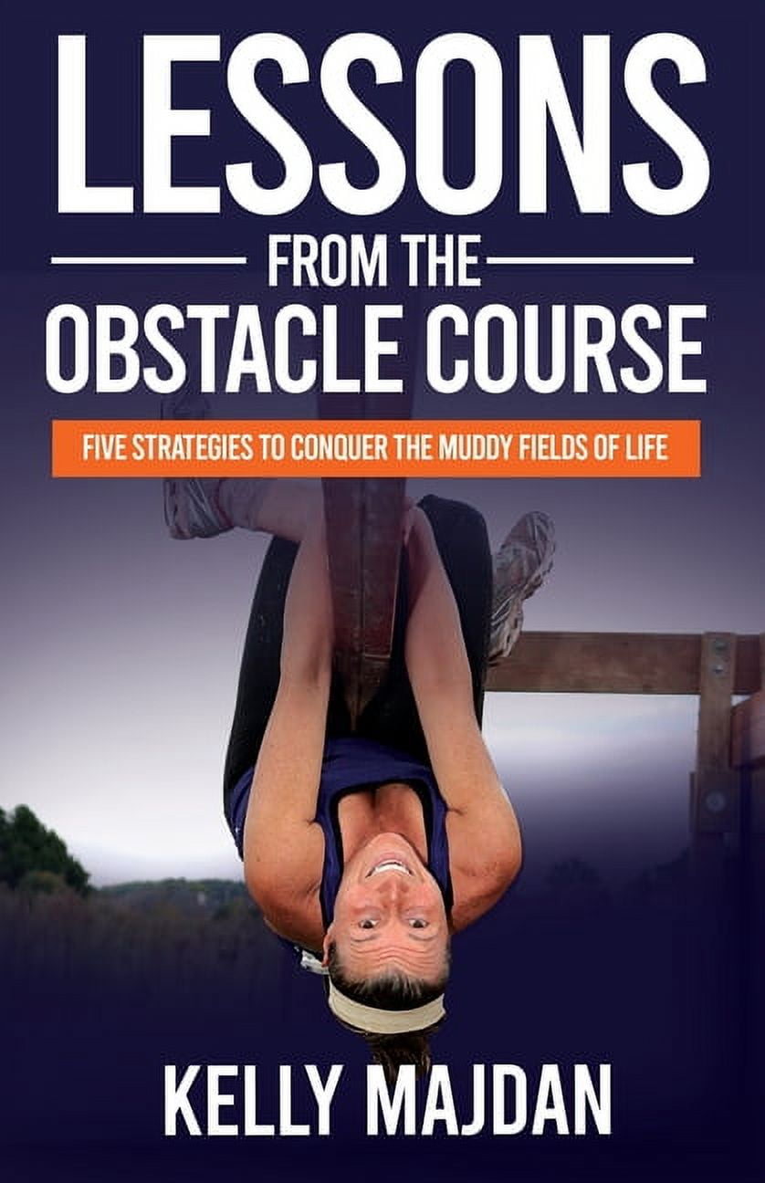 Lessons from the Obstacle Course: Five Strategies to Conquer the Muddy ...
