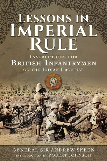 Lessons in Imperial Rule: Instructions for British Infantrymen on the ...