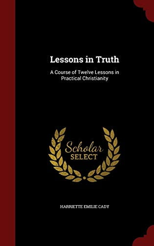 Pre-Owned Lessons in Truth: A Course of Twelve Lessons in Practical ...