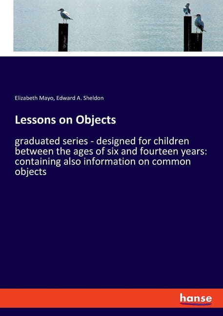 Lessons on Objects: graduated series - designed for children between ...