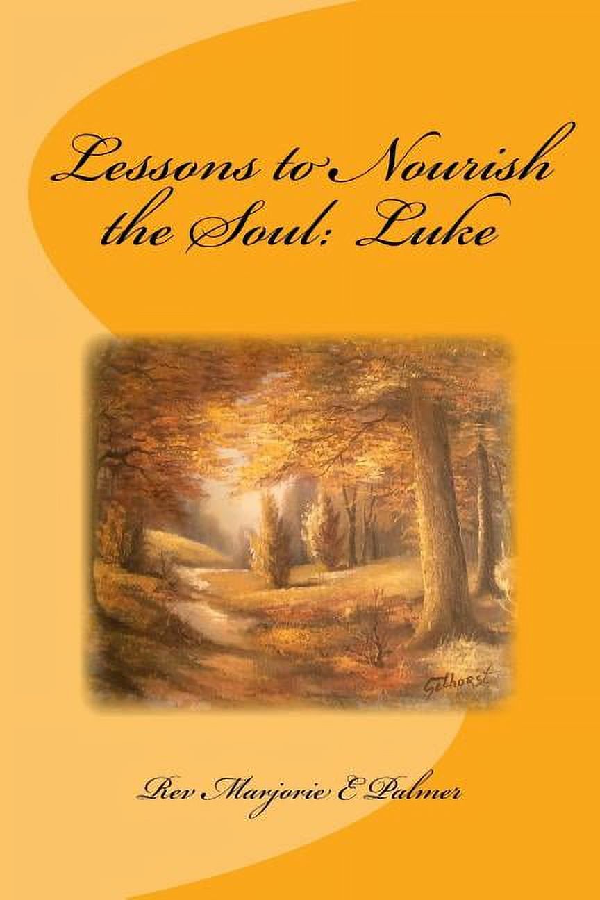 Lessons to Nourish the Soul: from the Gospel of Luke (Volume 3 ...
