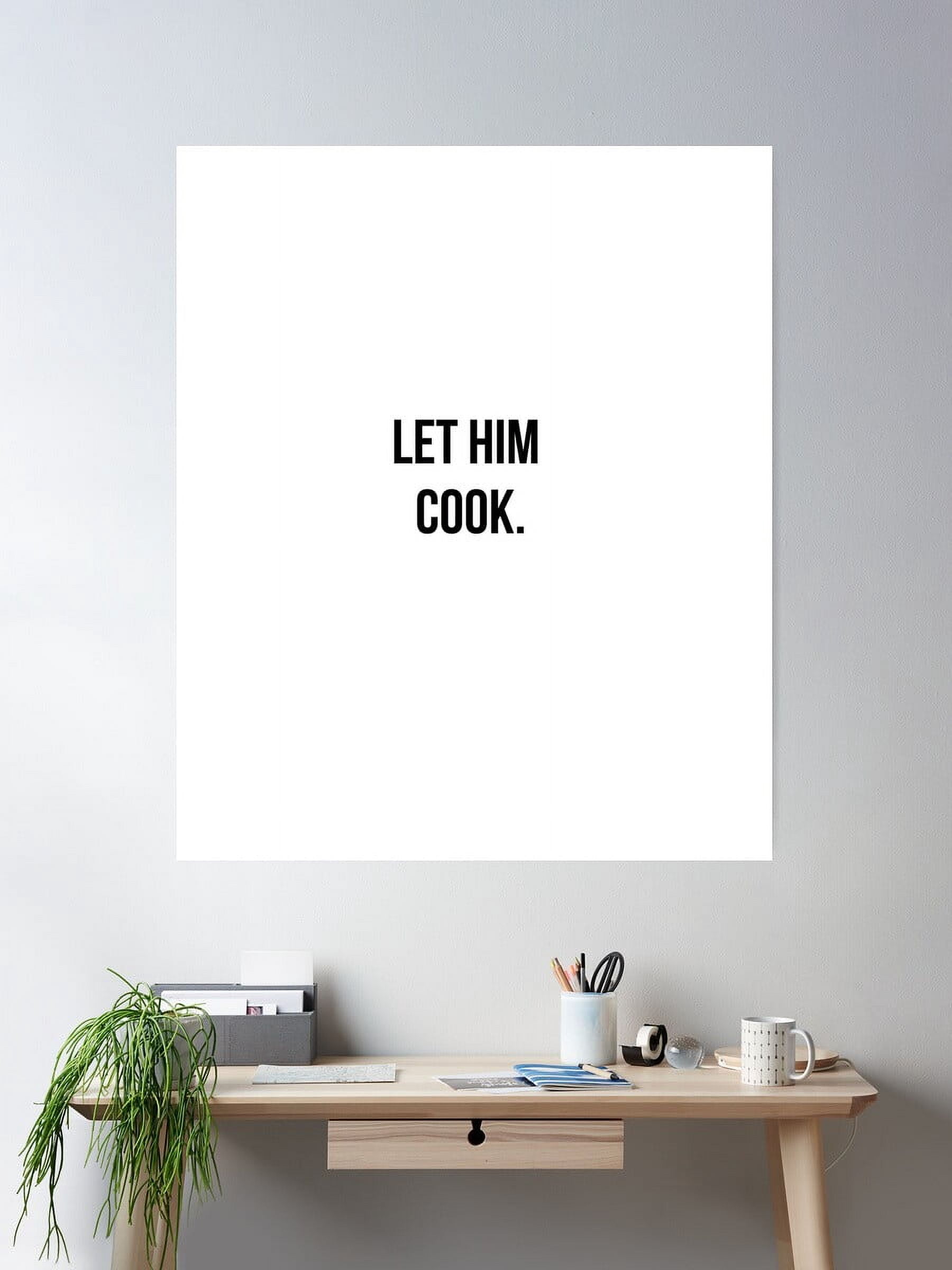Let Him Cook Fun Cooking Inspired Smart Humorus Kitchen Inspired For ...