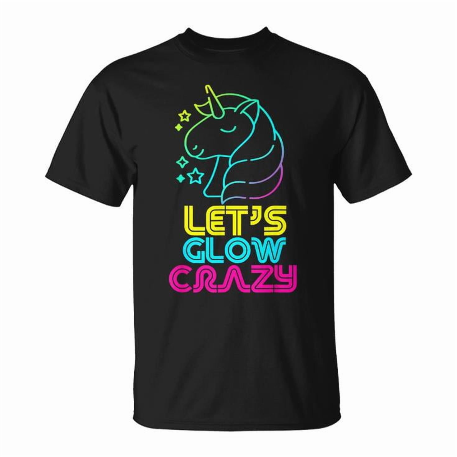 Let Glow Crazy Colorful Quote Tie Dye Unicorn Team Unisex Adult Cotton ...