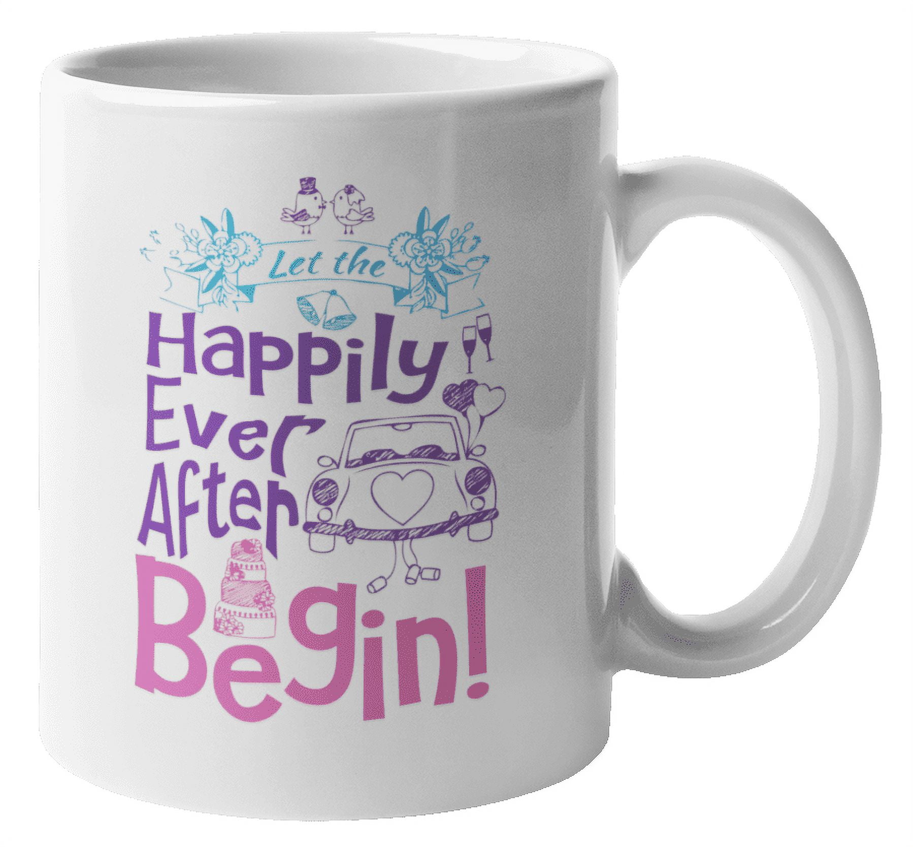 Let The Happily Ever After Begin Wedding Gifts & Engagement Coffee ...