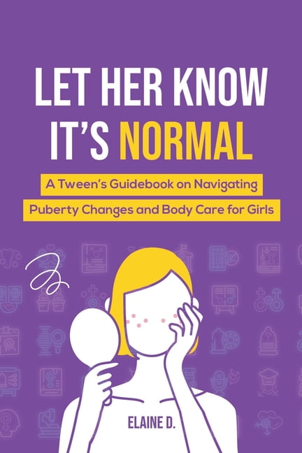 Let Her Know It's Normal: A Tween's Guidebook on Navigating Puberty ...