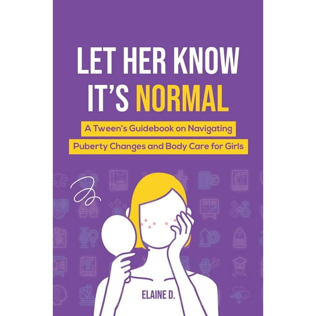 Let Her Know It's Normal : A Tween's Guidebook on Navigating Puberty ...
