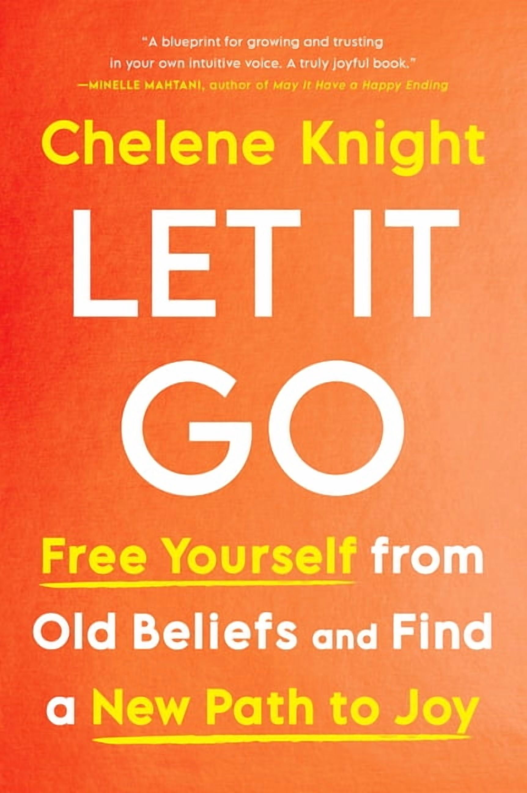 Let It Go: Free Yourself from Old Beliefs and Find a New Path to Joy ...