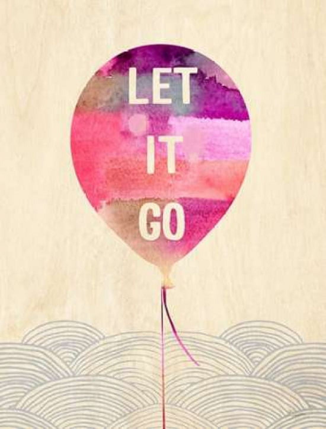 Let It Go Poster Print by Evangeline Taylor (22 x 28) - Walmart.com
