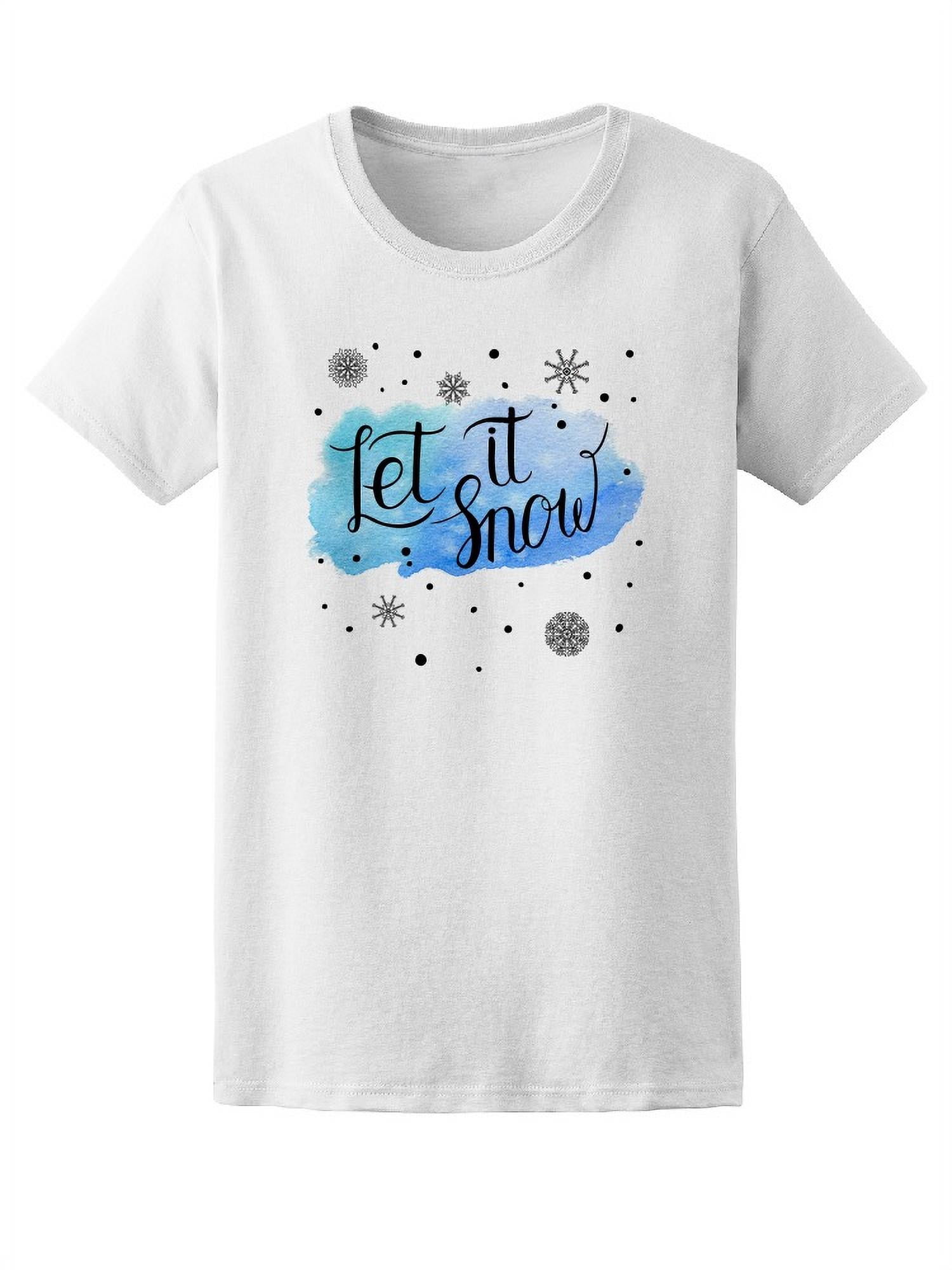 Let It Snow Winter Snowflakes T-Shirt Women -Image by Shutterstock ...