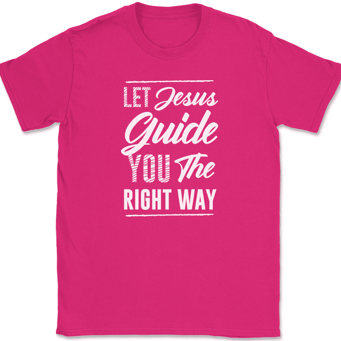Let Jesus Guide You The Right Way T-Shirt Christian Religious Prayer ee ...