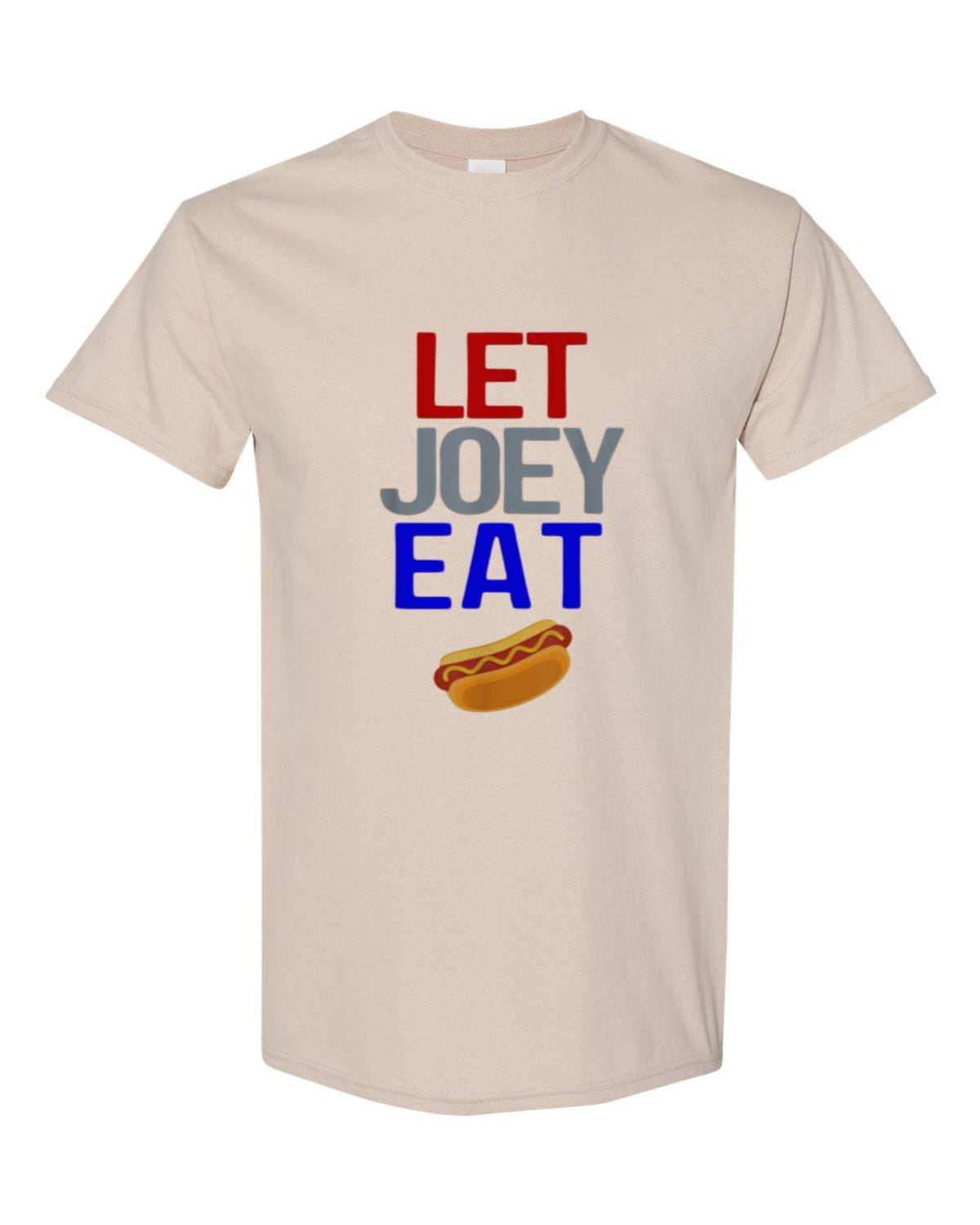 Let Joey Eat Bring Back T-Shirt Funny Food Meme Quote Graphic Pop Tee T-Shirt, for men & women ...