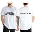 Let Me Ask My Wife She Said No Shirt Funny Husband Let Me Ask My Wife ...