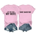 Let Me Ask My Wife She Said No Shirt Funny Husband Let Me Ask My Wife ...