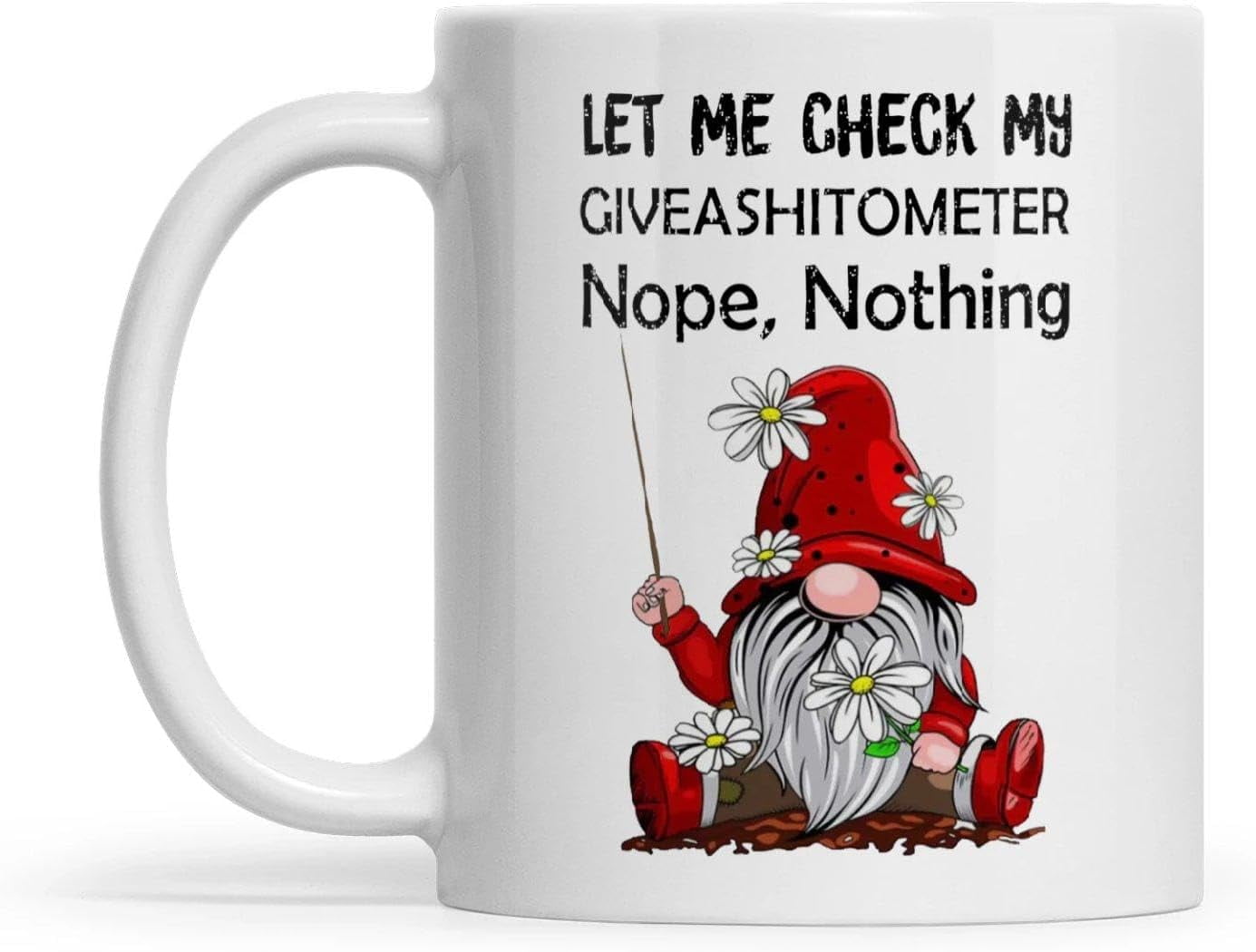 Let Me Check My Giveashitometer Gnome White Mug 20 (White, 11oz ...
