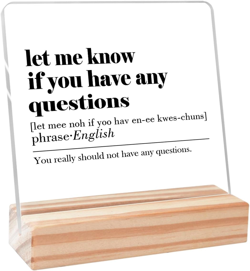 Let Me Know If You Have Any Questions Definition Acrylic Sign,Funny ...