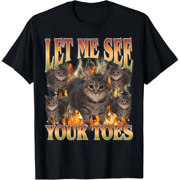 Let Me See Your Toes Funny Cat Meme Cartoon Humor Pop Culture Unisex T ...