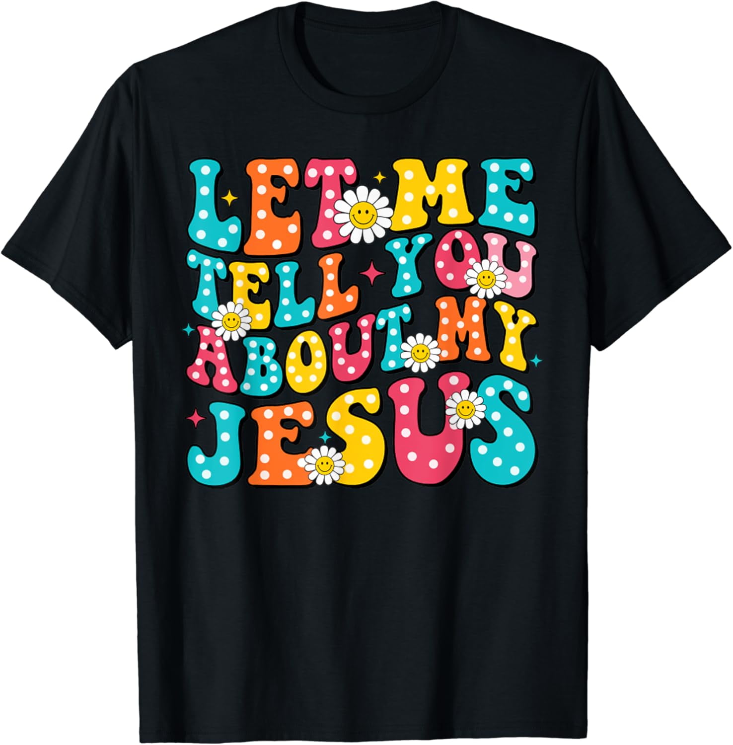 Let Me Tell You About My Jesus Religious Motivational Quotes T-Shirt ...