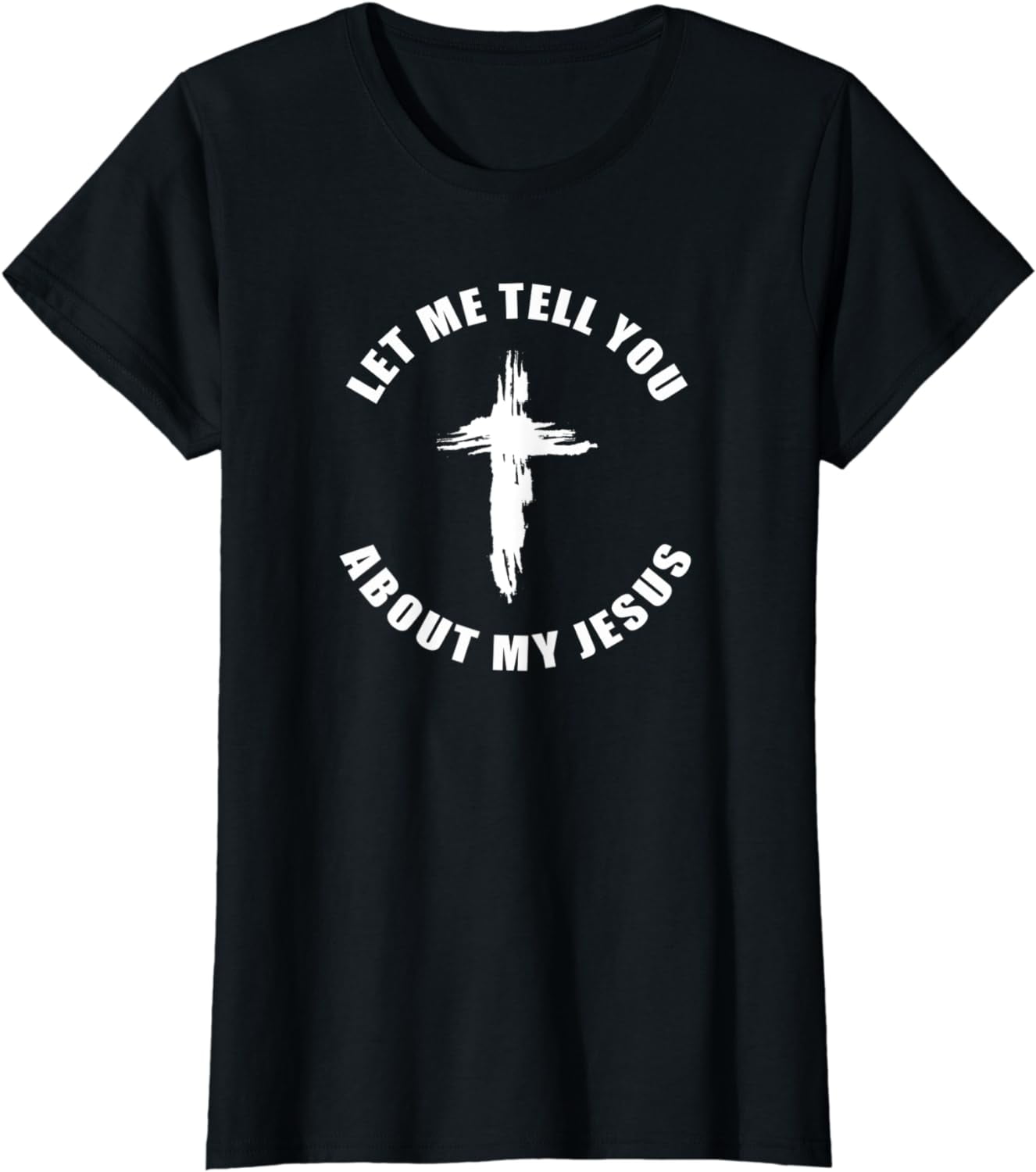 Let Me Tell You About My Jesus and let my Jesus change life T-Shirt ...