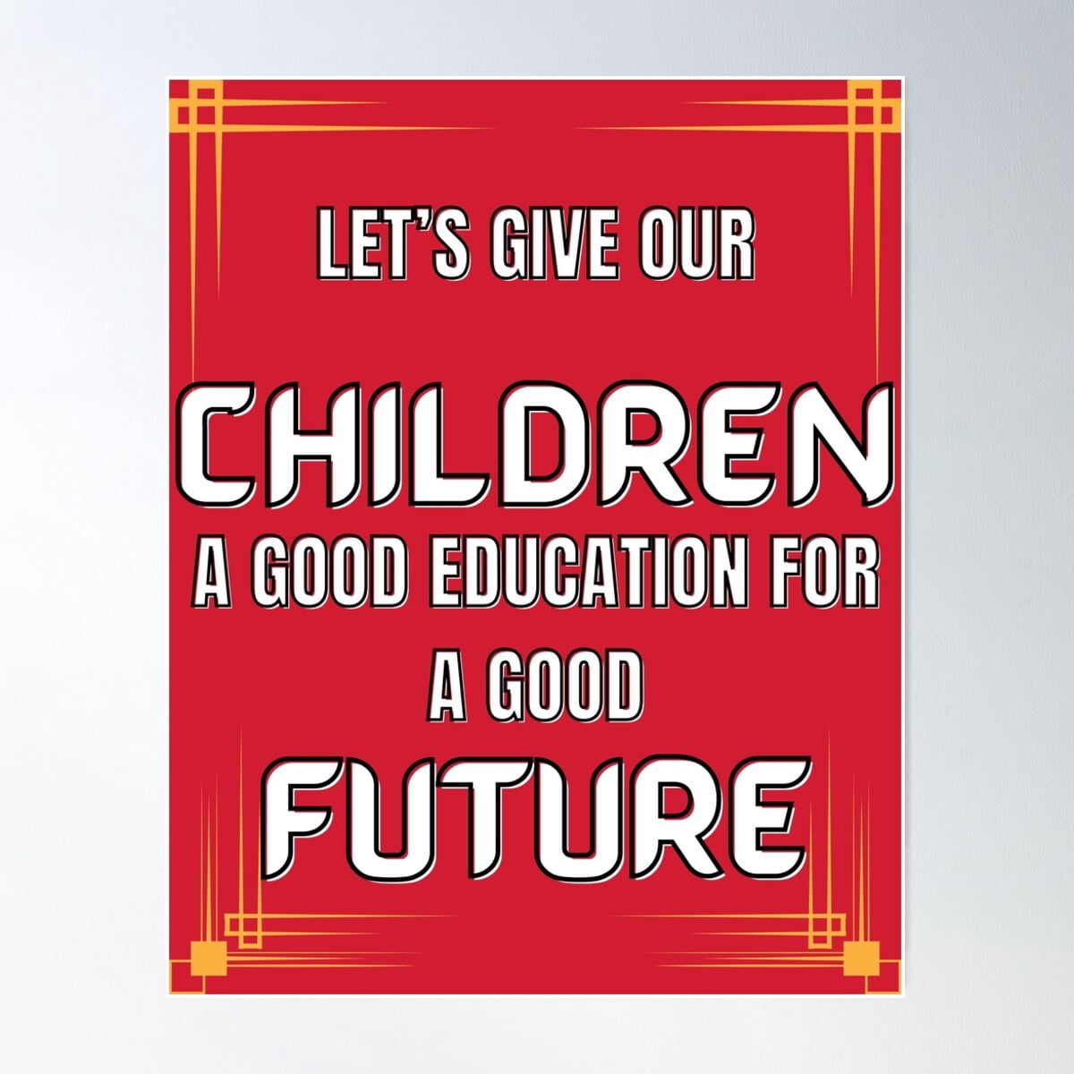 Let'S Give Our Children A Good Education For A Good Future Poster Wall ...