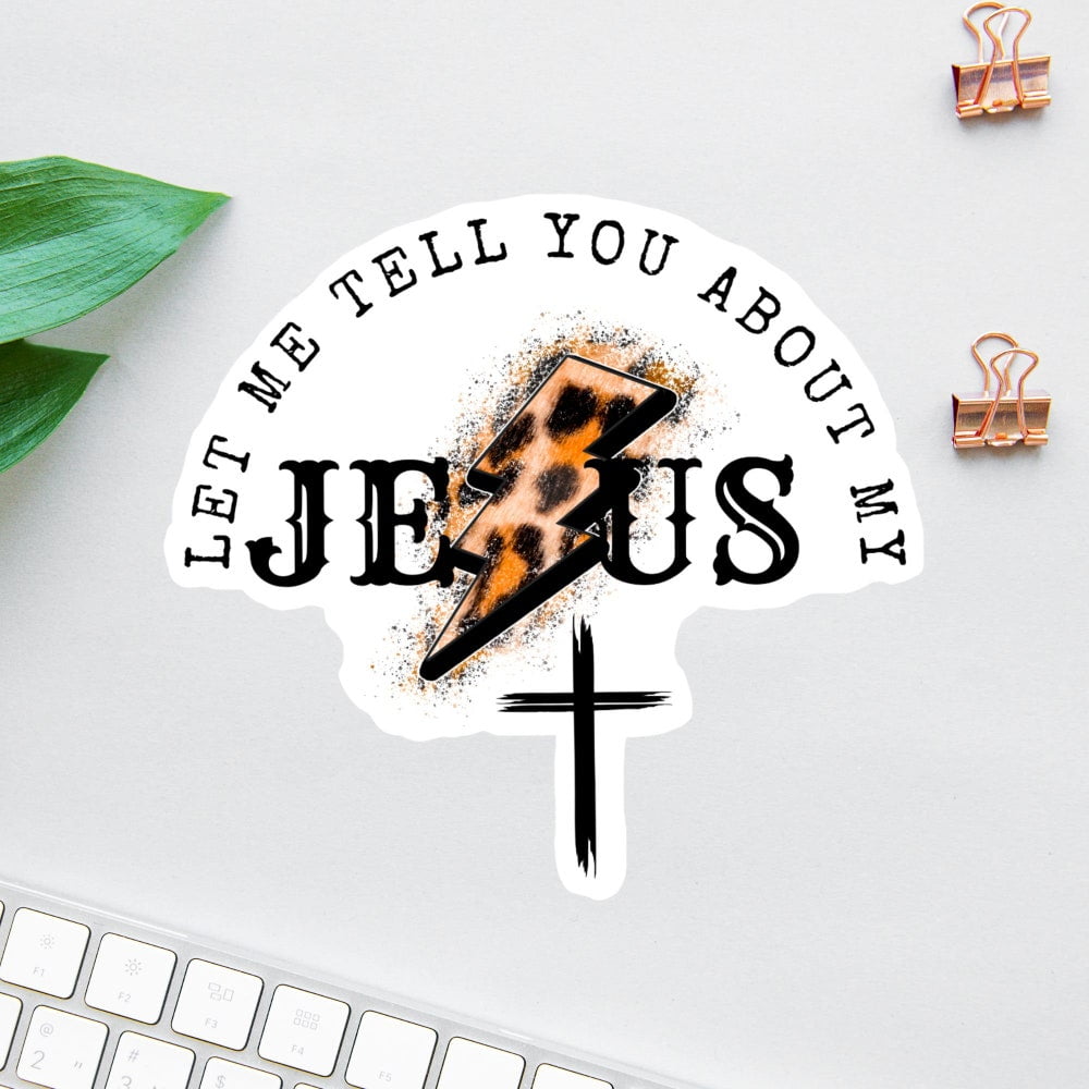 Let Me Tell You About My Jesus Sticker, Bible Sticker, Faith Sticker ...