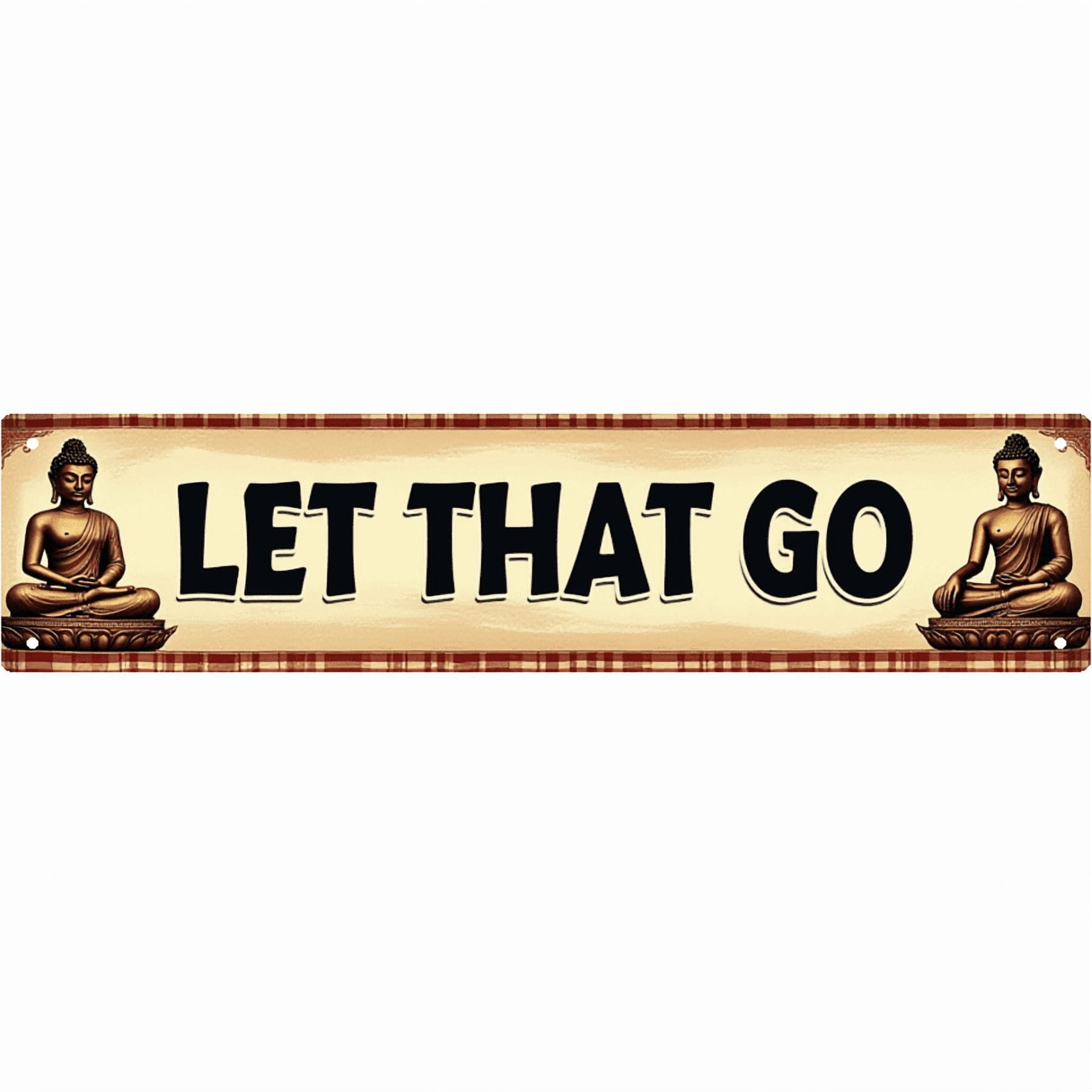 Let That Go Metal Sign 16x4 Inches "LET THAT GO" with Buddha Graphics ...