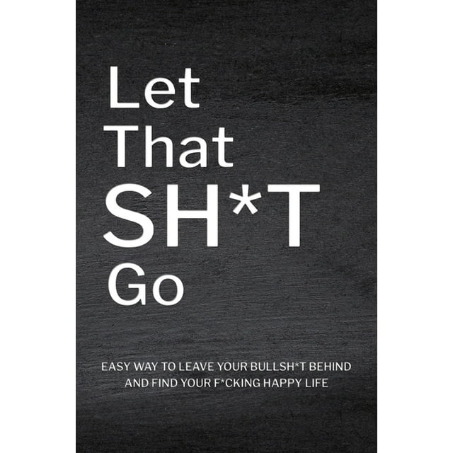 Let That Sh*T Go: Personalized Journal for Men and Women, Mental Health ...