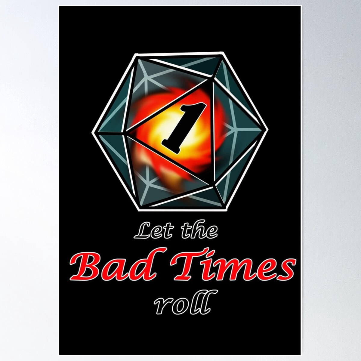 Let The Bad Times Roll D20 Dnd Dice For Dungeon And Dragon Fans Poster ...