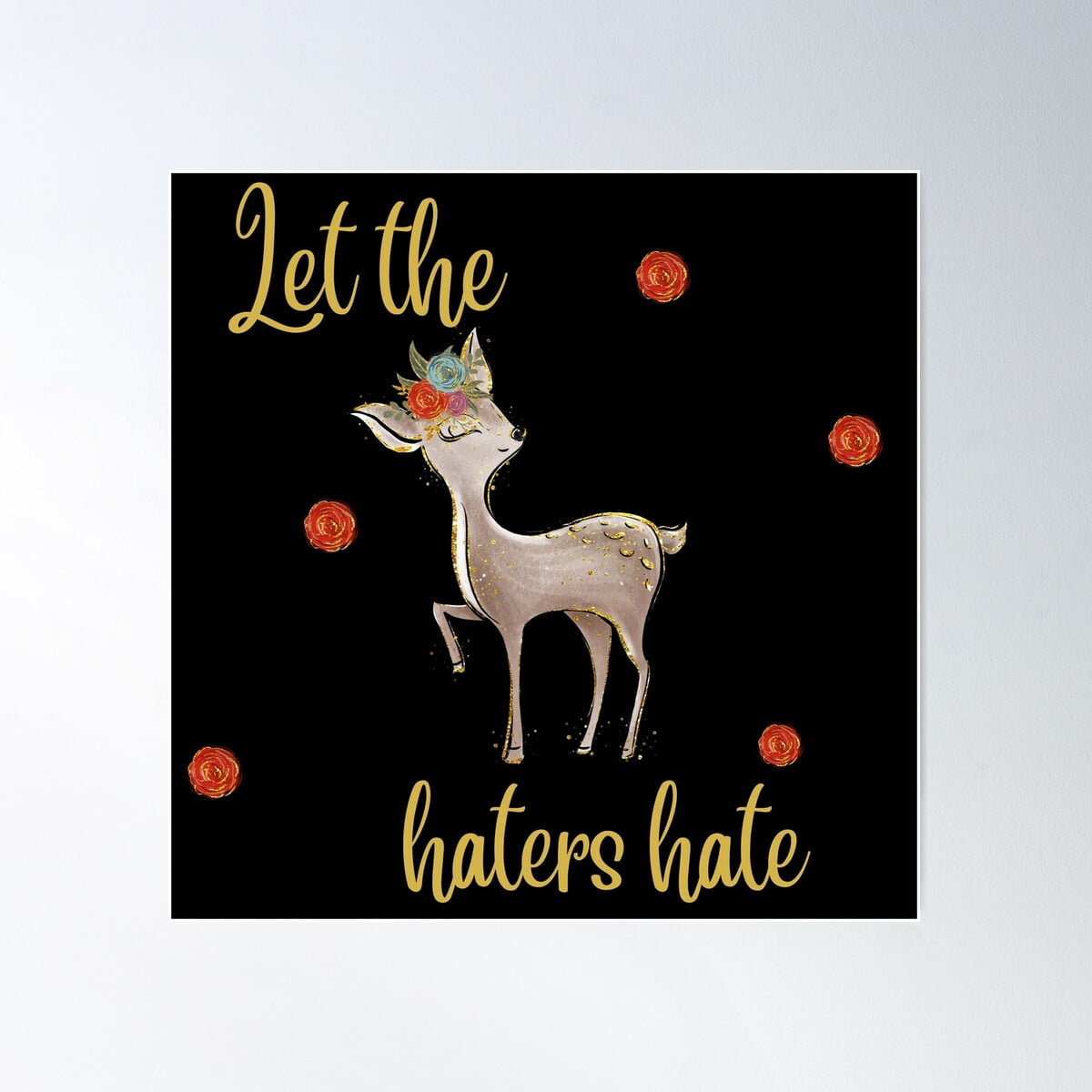 Let The Haters Hate - Golden Antlers Doe Poster Wall Art, Modern Wall ...