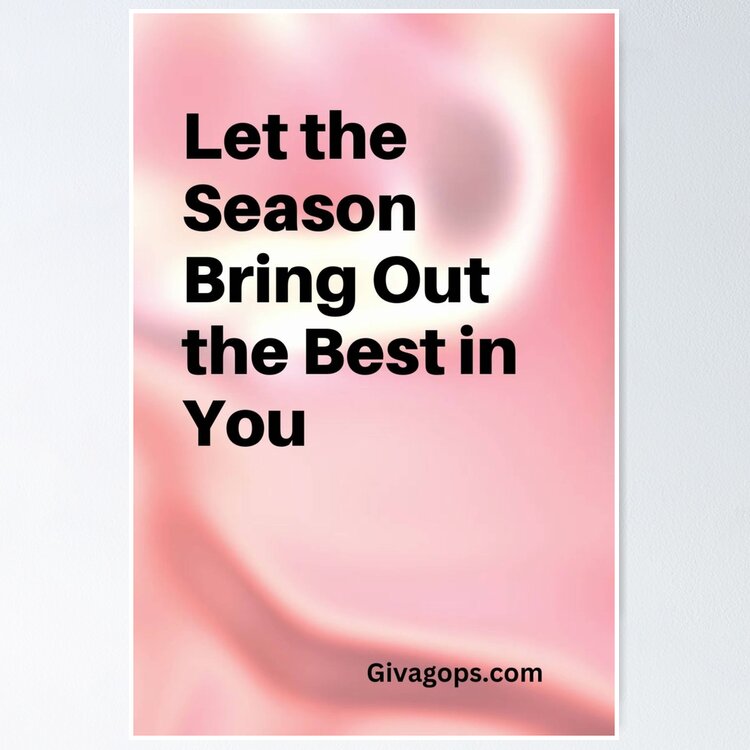 Let The Season Bring Out The Best In You. Poster- Unframed Poster ...