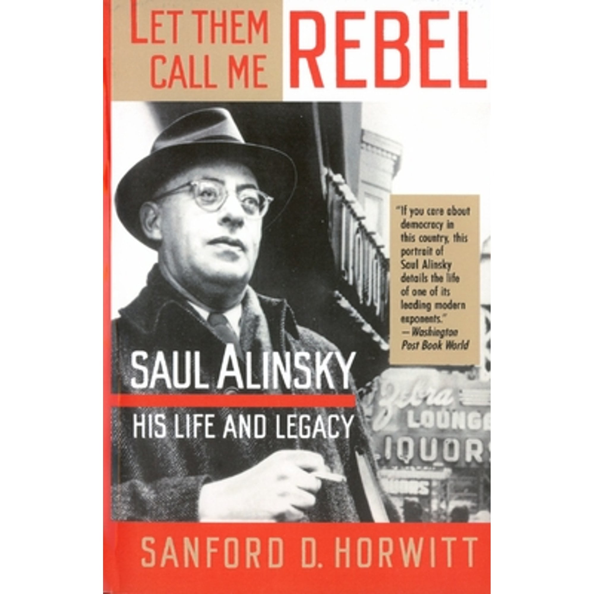 Pre-Owned Let Them Call Me Rebel: Saul Alinsky: His Life and Legacy ...