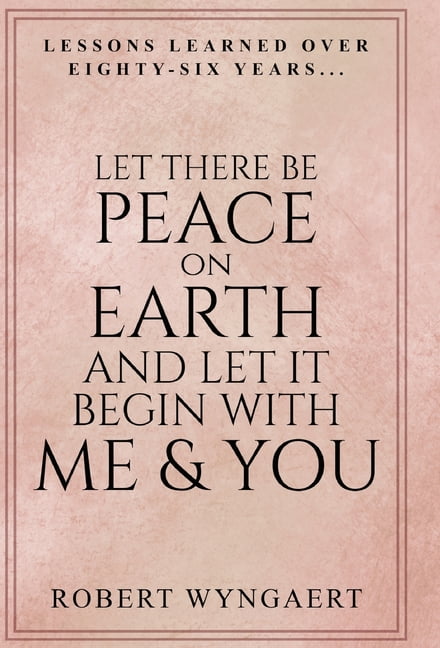 Let There Be Peace On Earth and Let It Begin With Me & You: Lessons ...
