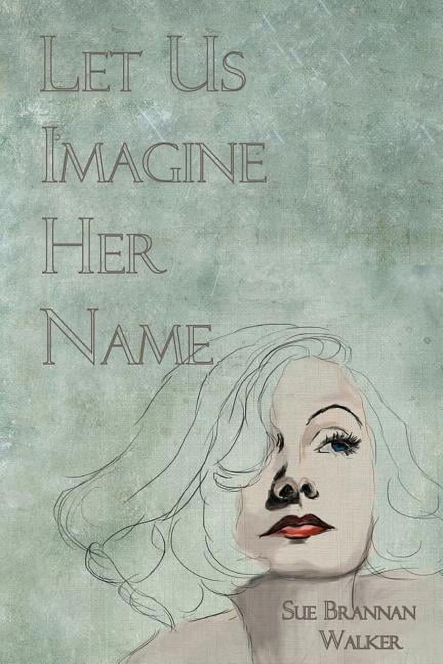 Let Us Imagine Her Name, (Paperback) - Walmart.com