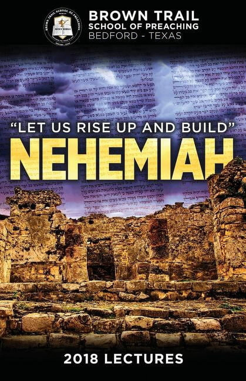Let Us Rise Up and Build: Nehemiah: 2018 Brown Trail Lectures ...