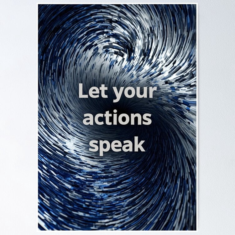 Let Your Actions Speak Poster- Unframed Poster | Wall Art | Perfect For ...