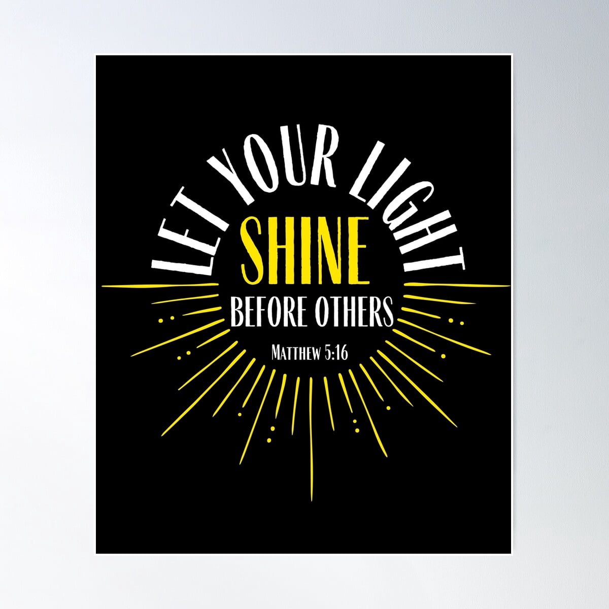 Let Your Light Shine Before Others. Matthew 5:16 Poster Wall Art ...