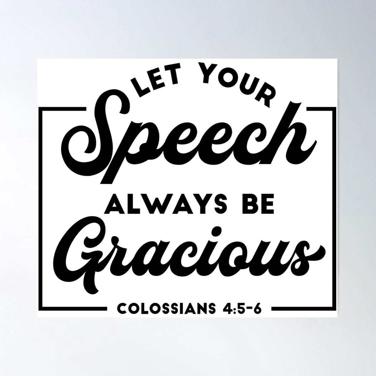 Let Your Speech Always Be Gracious - Bible Verse - Colossians 4:5-6 ...
