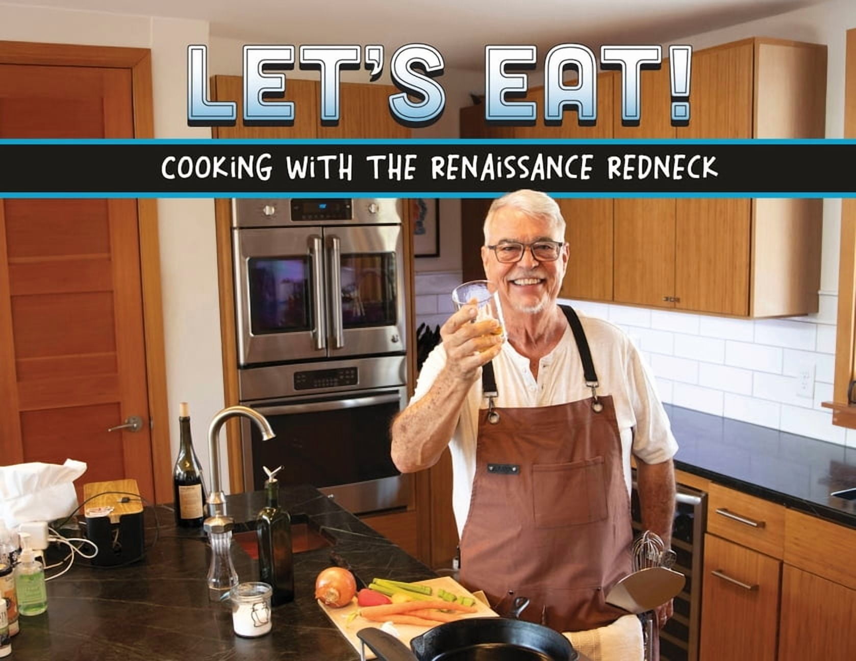 Let's Eat!: Recipes From A Renaissance Redneck, (Paperback) - Walmart.com