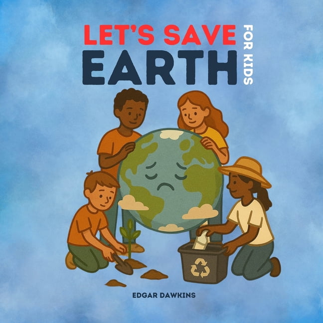 Let's Save Earth for Kids: Teaching Recycling, Sustainability, and Eco ...