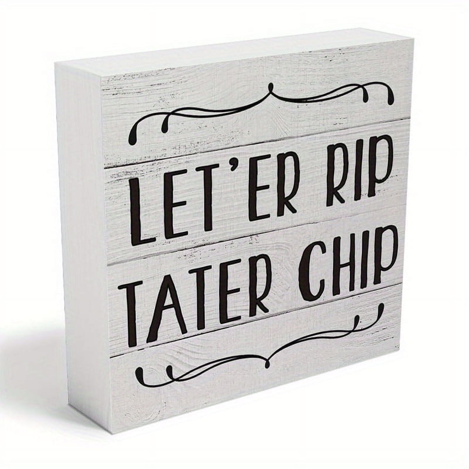 Let'er Rip Tater Chip Rustic Wooden Box Sign - 5x5 Inch Distressed Wood ...