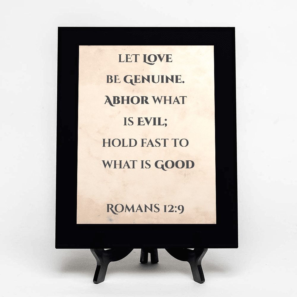 Let love be genuine. Abhor what is evil; hold fast to what is good ...
