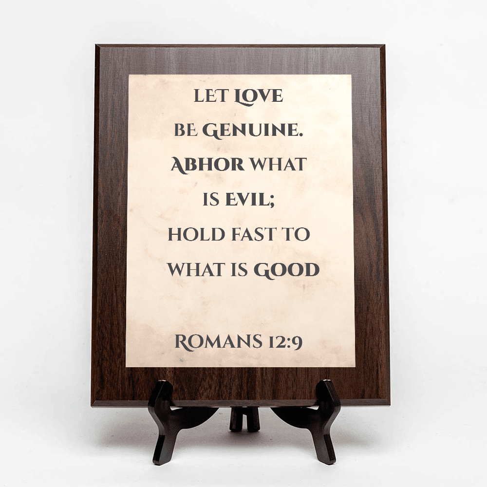 Let love be genuine. Abhor what is evil; hold fast to what is good ...