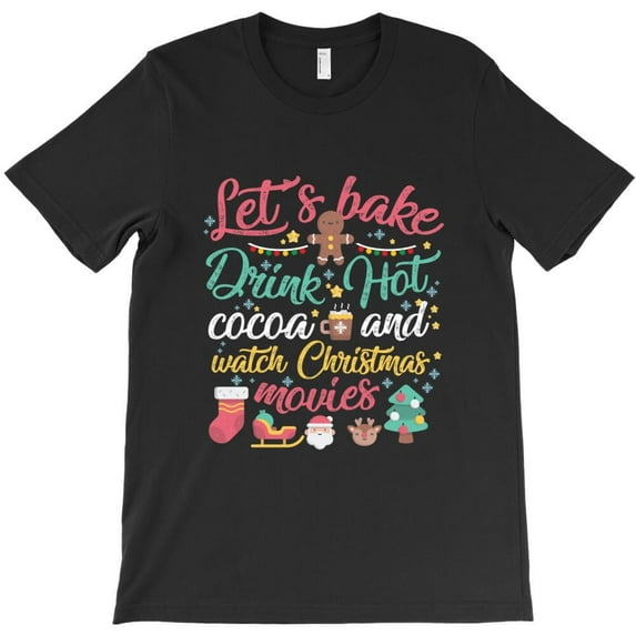 Let's Bake Cookies Drink Hot Cocoa And Watch Christmas Movies Funny ...