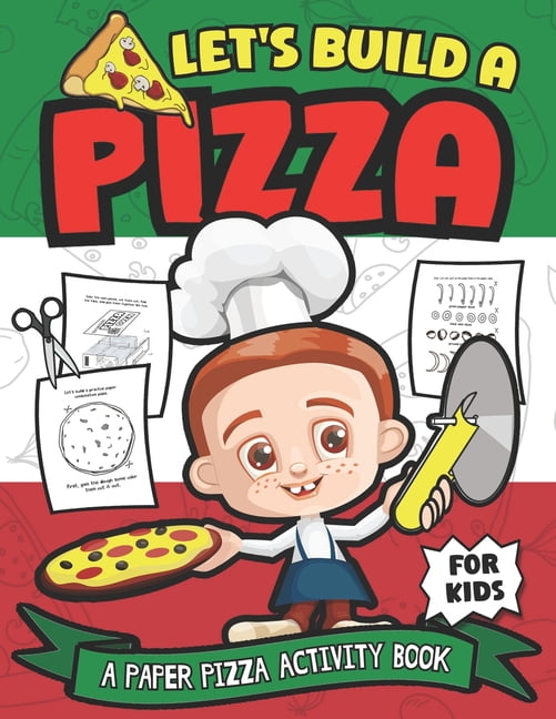 Let's Build A Pizza: A Paper Pizza Activity Book For Kids, (Paperback ...