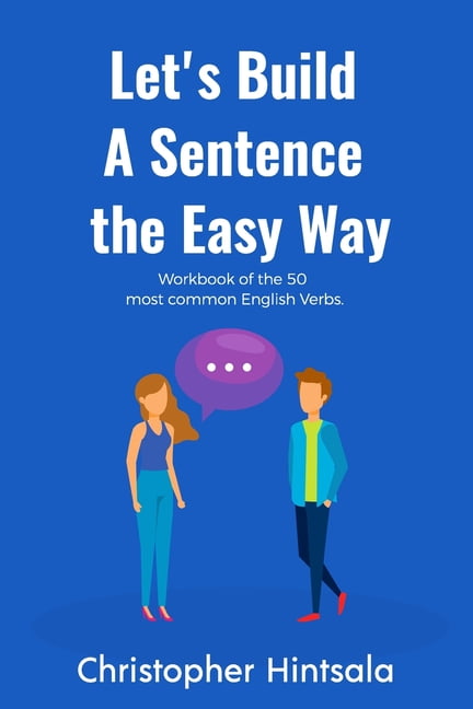 Let's Build a Sentence: The Easy Way: The 50 Most Commonly Used Verbs ...