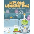 Let's Color Laboratory Tools For Adults Coloring Book, (Paperback ...