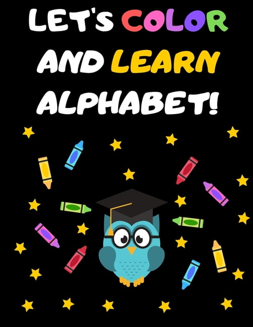 Let's Color and Learn Alphabet!: Coloring and Learning Letters, Words ...